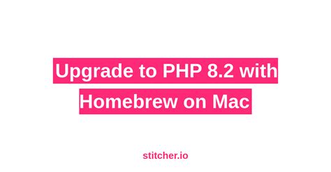 Upgrade To Php 82 With Homebrew On Mac