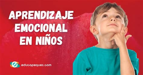 Aprendizaje Emocional En Niños Claves Para Su Desarrollo