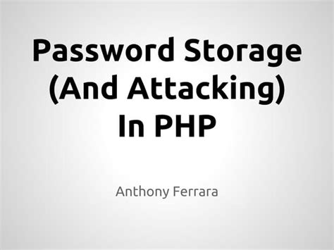 password storage and attacking in php php argentina ppt