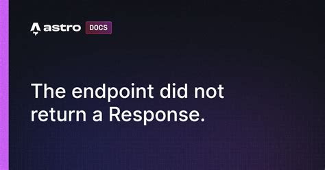 the endpoint did not return a response astro中文文档 astro中文网