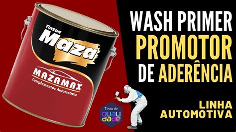 Wash Primer Linha Automotiva Tintas Maza Youtube
