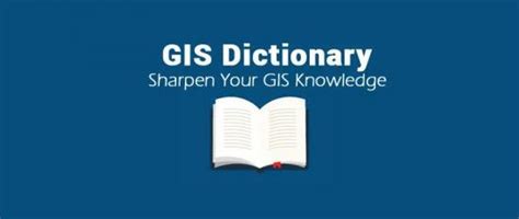 Gis Dictionary Geospatial Definition Glossary Gis Geography