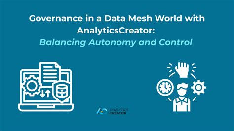 Governance In A Data Mesh World With Analyticscreator Balancing Autonomy And Control