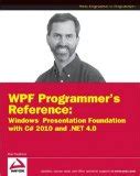 WPF Programmer S Reference Windows Presentation Foundation With C 2010 And NET 4 NET Book