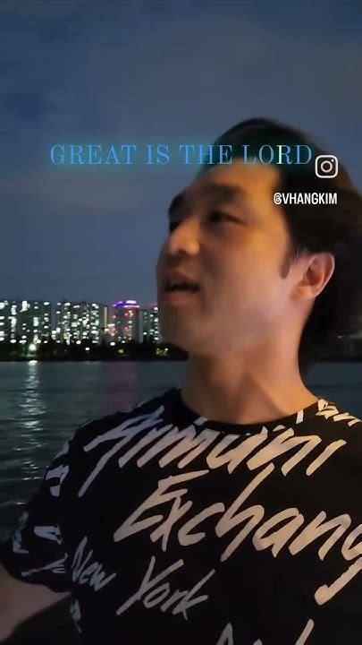 Great Is The Lord 주 여호와는 광대하시도다 한강 요트 Korea Youtube