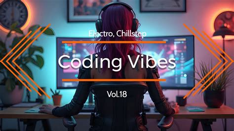 coding vibes chillstep music for deep focus and productivity [2025] youtube