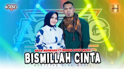 Nazia Marwiana Ft Brodin Ageng Music Bismillah Cinta Official Live