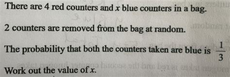 Solved There Are 4 Red Counters And X Blue Counters In A Bag 2 Counters Are Removed From The