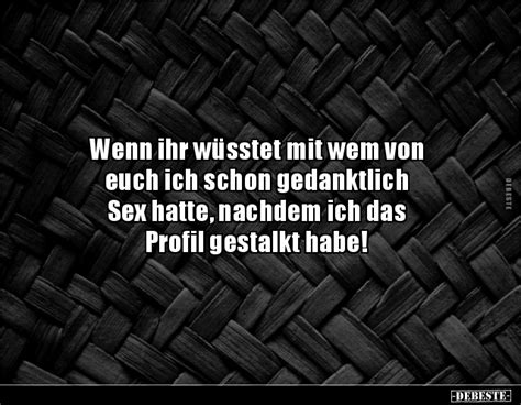 Wenn Ihr Wüsstet Mit Wem Von Euch Ich Schon Gedanktlich Sex Hatte