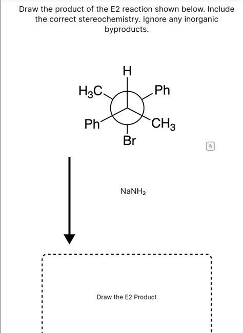 SOLVED Draw The Product Of The E2 Reaction Shown Below Include The
