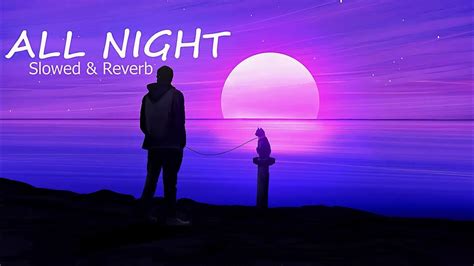 All Night Ap Dhillon Slowedreverb Youtube
