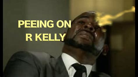 Peeing On R Kelly Youtube