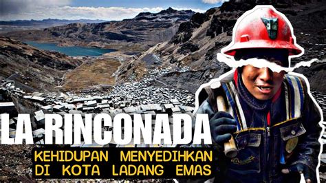 LA RINCONADA Kehidupan Kota Tertinggi DiDunia Sisi Gelap Dibalik