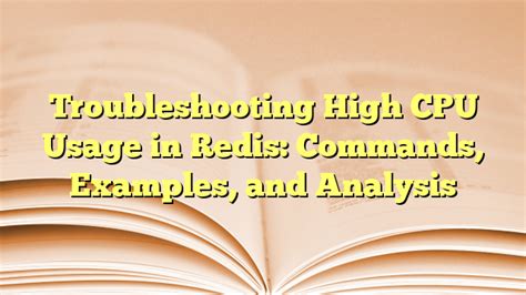 Troubleshooting High Cpu Usage In Redis Commands Examples And