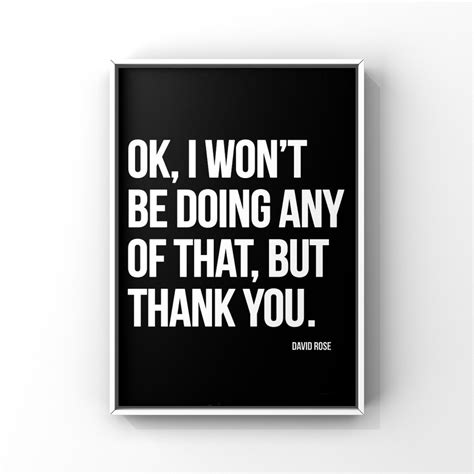 Ok I Won T Be Doing Any Of That But Thank You David Rose Etsy