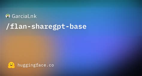 GarciaLnk Flan Sharegpt Base At Main