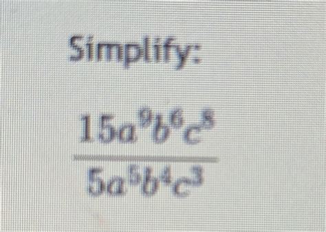 Simplify 15 A9 B6 C85 A5 B4 C3 StudyX