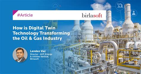 How Is Digital Twin Technology Transforming Oil And Gas World