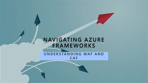 Navigating Azure Frameworks Azure Well Architected Framework Waf Vs
