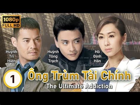 TVB Ông Trùm Tài Chính Tập 1 30 Tiếng Việt Huỳnh Tông Trạch Từ Tử