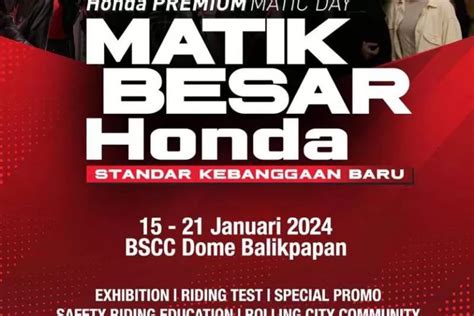 Honda Premium Matic Day 2024 Hadir Di BSCC Dome Balikpapan Prokal