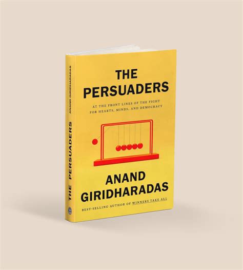 The Persuaders — Anand Giridharadas