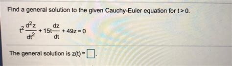 Solved Find A General Solution To The Given Cauchy Euler Chegg