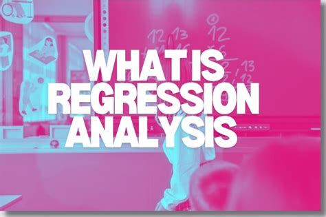 Regression Analysis What Is Regression Analysis Types Of Regression