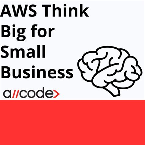 AWS Think Big With Small Business Competitive Edge AllCode