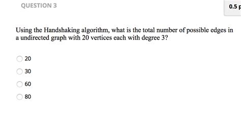 Solved QUESTION P Using The Handshaking Algorithm Chegg