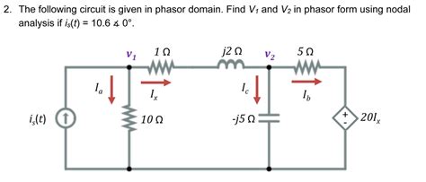 Solved The Following Circuit Is Given In Phasor Domain Chegg Com