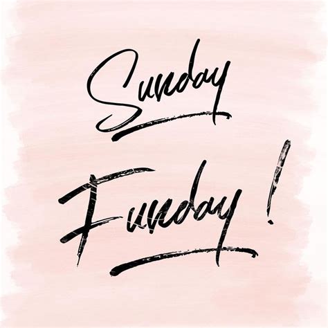 Whats Your Sunday Funday Funday Sunday Happy Sunday Quotes