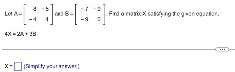 Solved Let A 8 5 44 And B 7 9 90 Find A Matrix X Chegg Com