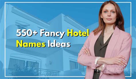 550 Fancy Hotel Names Ideas For Your Hotel And Resort