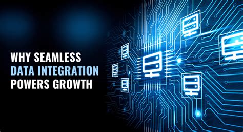 Data Integration Powers Growth And Efficiency