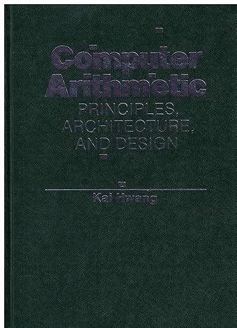 Computer Arithmetic Principles Architecture And Design Kai Hwang