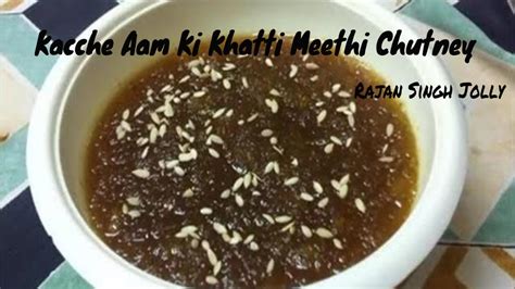 Kacche Aam Ki Khatti Meethi Chutney Sweet Raw Mango Chutney Recipe