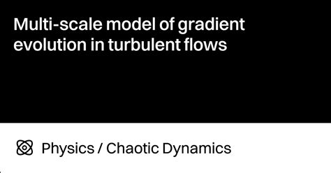 Multi Scale Model Of Gradient Evolution In Turbulent Flows
