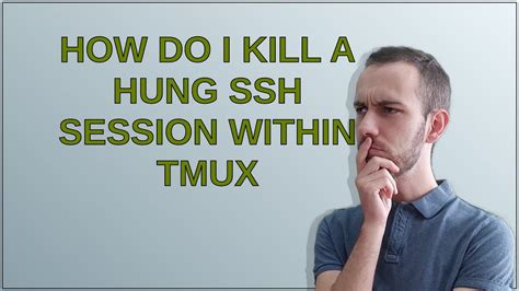 unix how do i kill a hung ssh session within tmux youtube