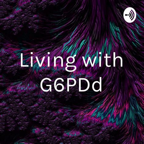 《living With G6pdd》podcast Apple Podcast
