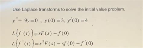 Solved Use Laplace transforms to solve the initial value | Chegg.com