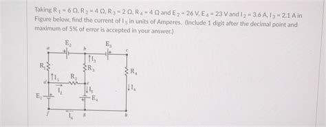 [solved] taking r1 6 r2 4 r3 2 r4 4 and e2 26v e4 23v