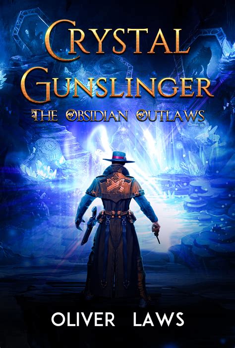 Crystal Gunslinger The Obsidian Outlaws A Dark Fantasywestern