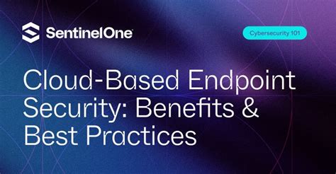 Cloud Based Endpoint Security Benefits And Best Practices Sentinelone