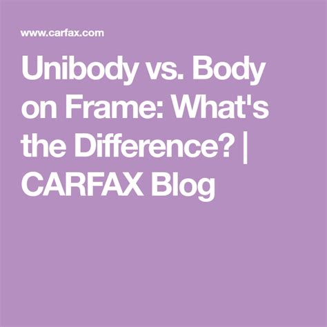 Unibody Vs Body On Frame What S The Difference Carfax Blog Body Small Pickups Frame