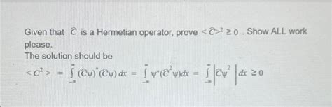 Solved Given That Ĉ Is A Hermetian Operator Prove 220