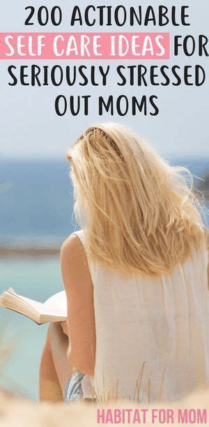 200 Self Care Ideas For Seriously Stressed Out Moms Artofit