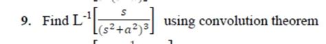 Solved 9 Find L−1 S2a23s Using Convolution Theorem