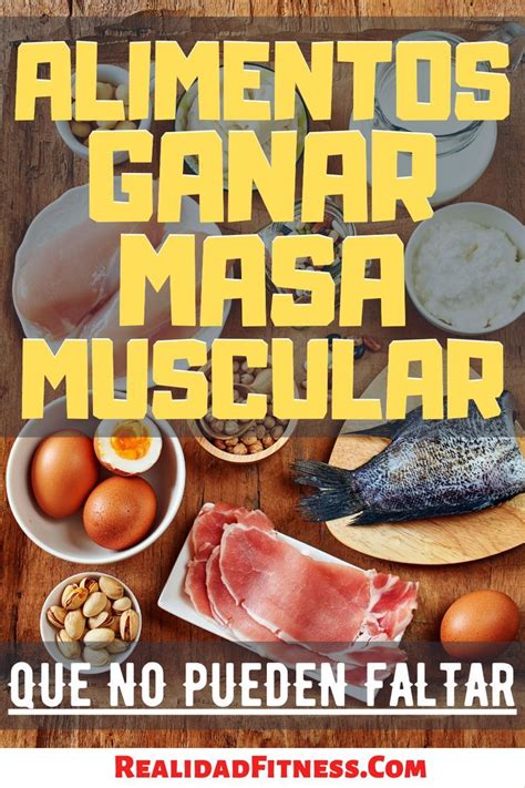 Alimentos Para Ganar Masa Muscular Que No Pueden Faltar En Tu Dieta