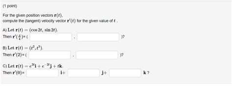 Solved Point For The Given Position Vectors R T Compute Chegg